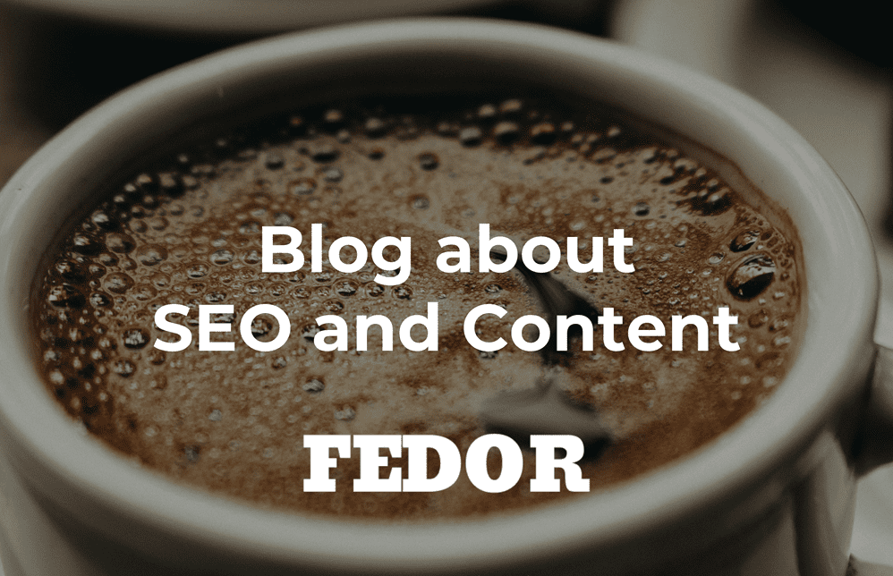 Blog about SEO, Content and Analytics | Fedor Anashchenkov